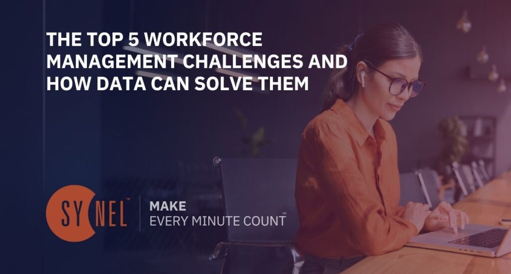 How data solves the top 5 workforce management challenges